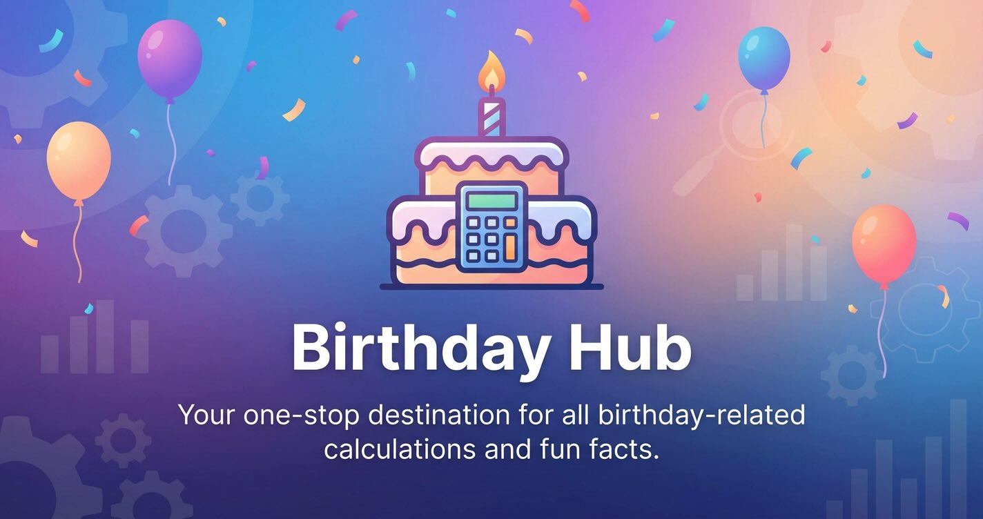 BirthdayHub.net - Birthday Calculator & Fun Facts